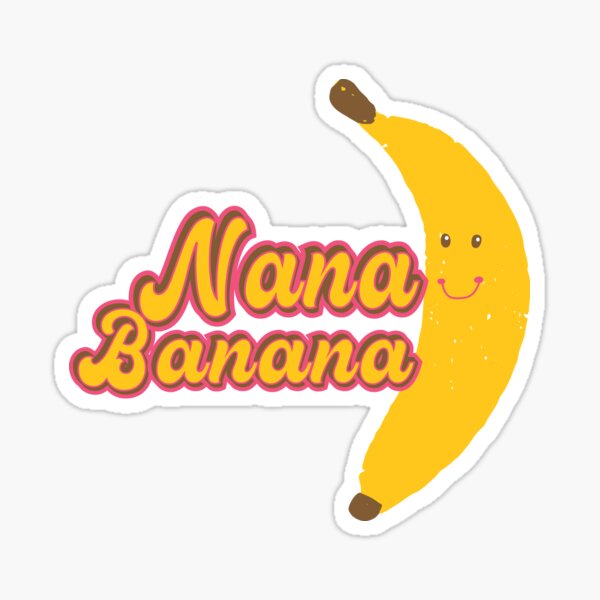 "Nana Banana" Sticker for Sale by SharksOnShore | Redbubble