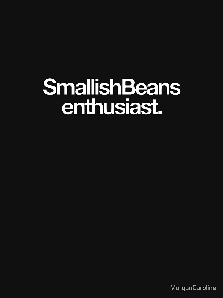 "SmallishBeans Enthusiast" T-shirt for Sale by MorganCaroline ...