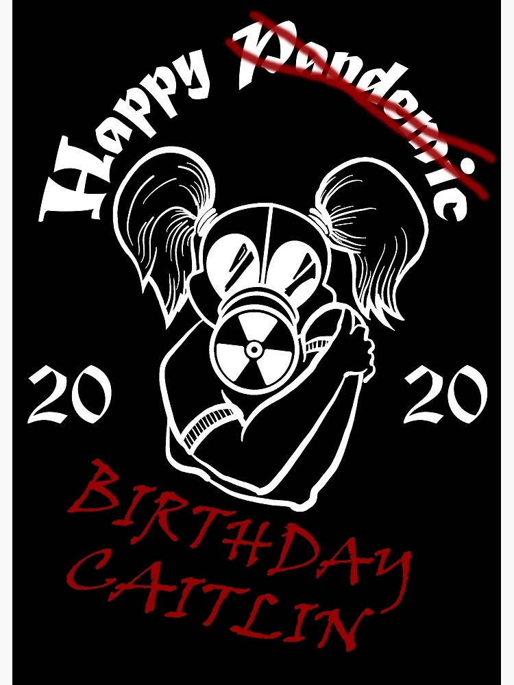 "Copy of Gas Mask Girl Pandemic Birthday Caitlin Hug White" Poster by ...