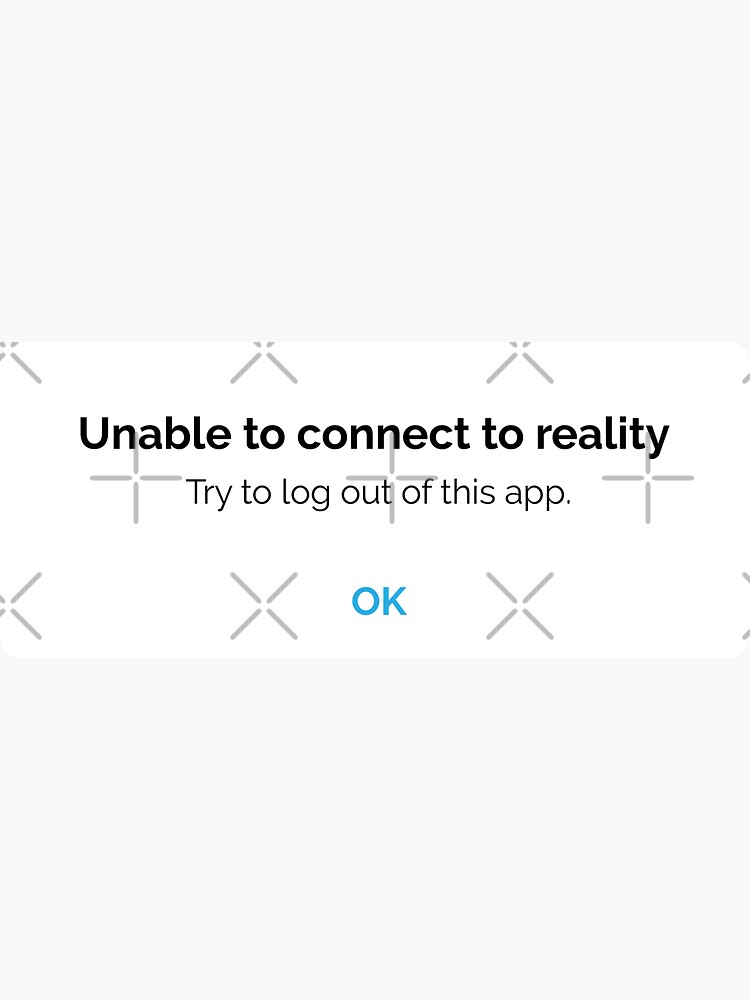 Unable To Connect To Reality Try To Log Out Of This App Unable To unable-to-connect-to-reality-try-to-log-out-of-this-app-unable-to