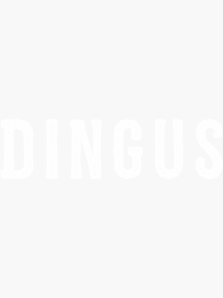 "Ya Dingus, Don't be a Dingus funny Text Vintage" Sticker by ...