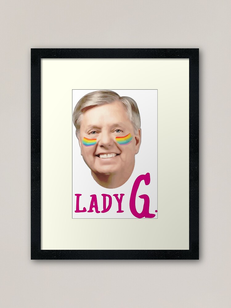 "Lady G. Senator Lindsey Graham Gay Pride Shirt " Framed Art Print for ...