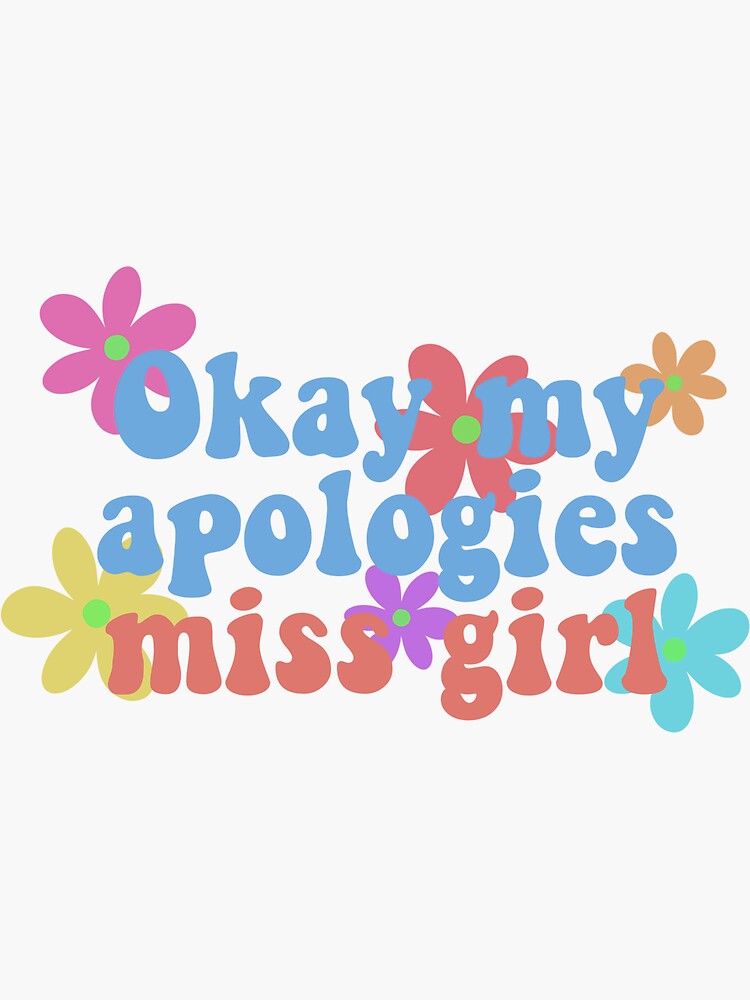 "Okay my apologies miss girl" Sticker for Sale by BigFriends | Redbubble