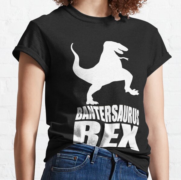 Bantersaurus Rex Gifts & Merchandise | Redbubble