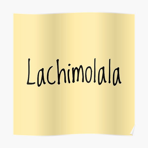 Lachimolala Posters | Redbubble