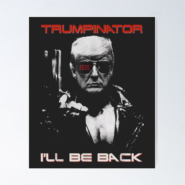 "Trumpinator I Will Be Back Trump 2020 Funny Trump Lover Gift" Poster ...