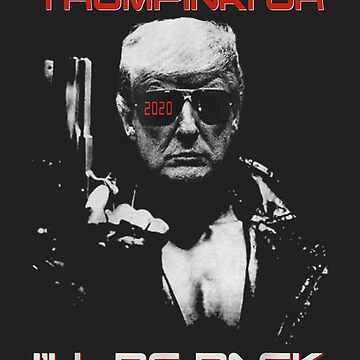 "Trumpinator I Will Be Back Trump 2020 Funny Trump Lover Gift" Poster ...