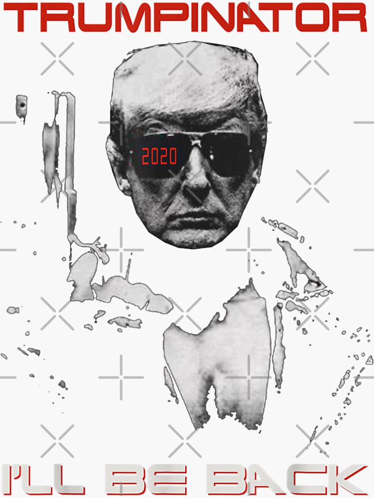 "Trumpinator I Will Be Back Trump 2020 Funny Trump Lover Gift" Sticker ...