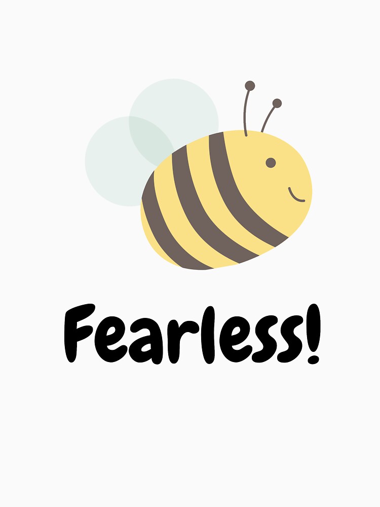 "Bee Fearless!" T-shirt by GVClothingCo | Redbubble