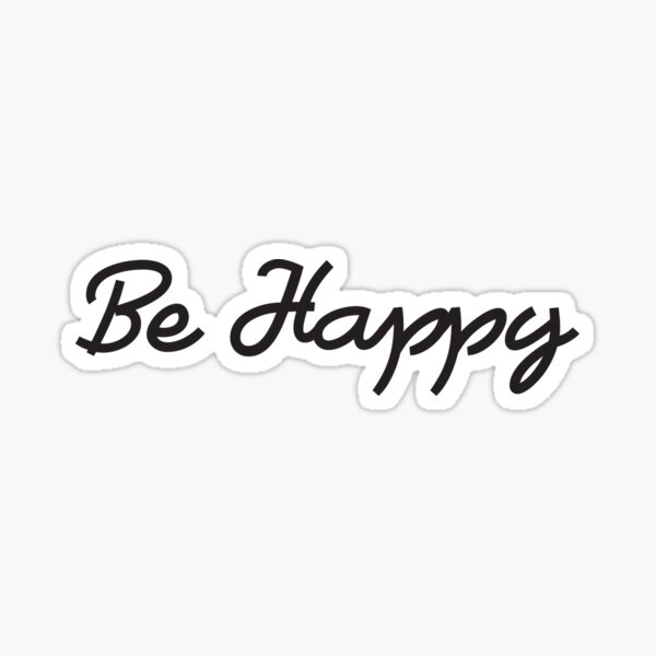 "Be Happy Script Positive Quotes Decal" Sticker for Sale by ELBStore ...