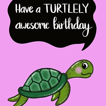 "Funny turtle birthday card, have a turtlely awesome birthday" Greeting ...