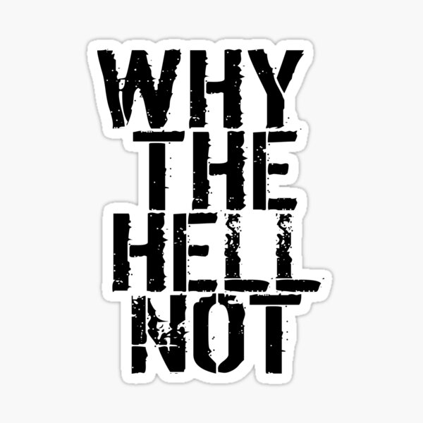 " Why not ? T-shirt design black" Sticker for Sale by Raeolus | Redbubble