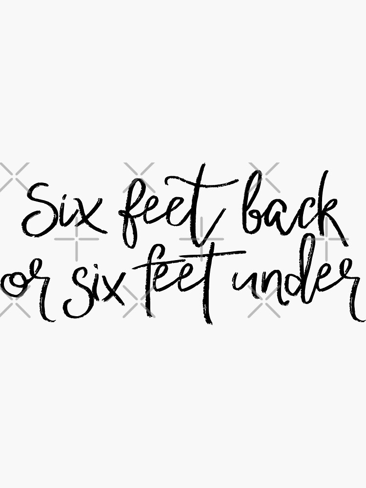 "Six feet back or six feet under - PLAIN" Sticker by captainclaude23 ...