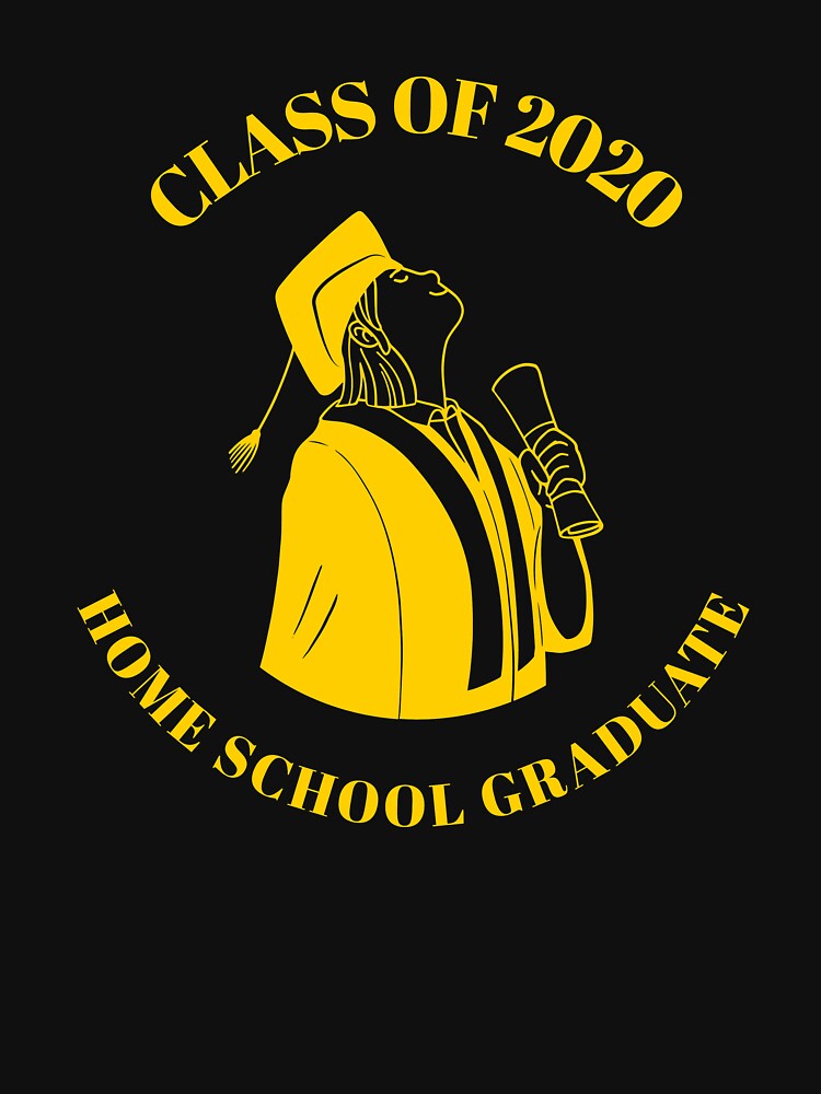 "Class of 2020 Home School Graduate " T-shirt by BlackeyStore | Redbubble