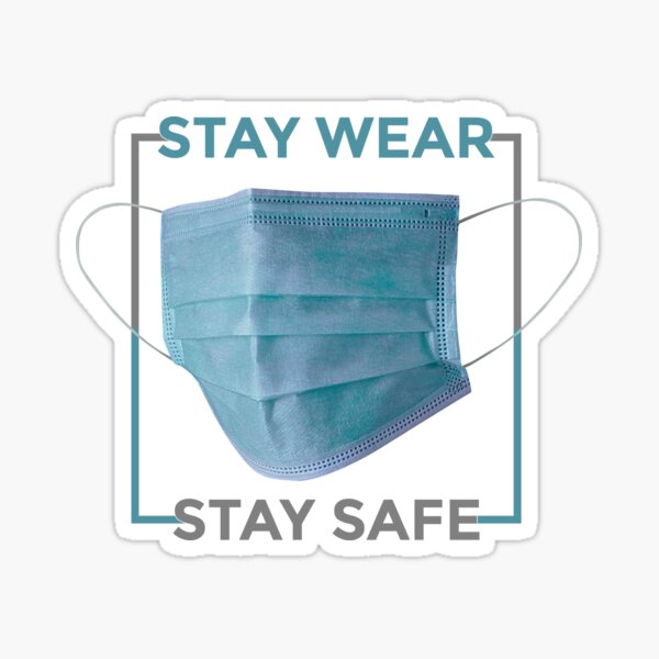 "Stay Wear Face Mask Stay Safe" Sticker for Sale by MufaArtsDesigns ...