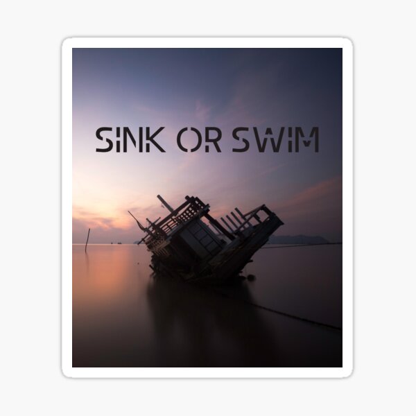 "Sink or Swim" Sticker by btchapp | Redbubble