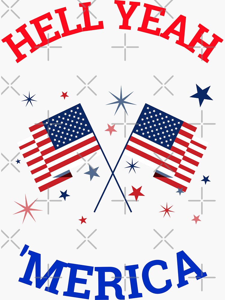 "Hell Yeah 'Merica - 4th of July independence Day Since 1776" Sticker by trendicon | Redbubble