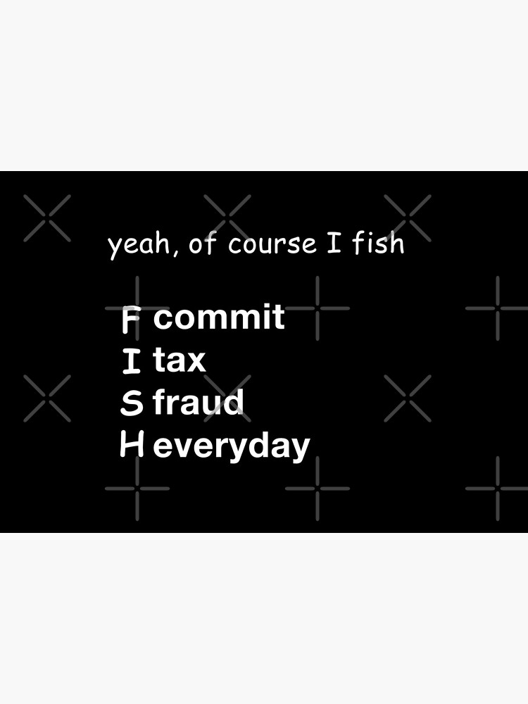 "yeah of course I fish (commit tax fraud everyday)" Mask for Sale by ...