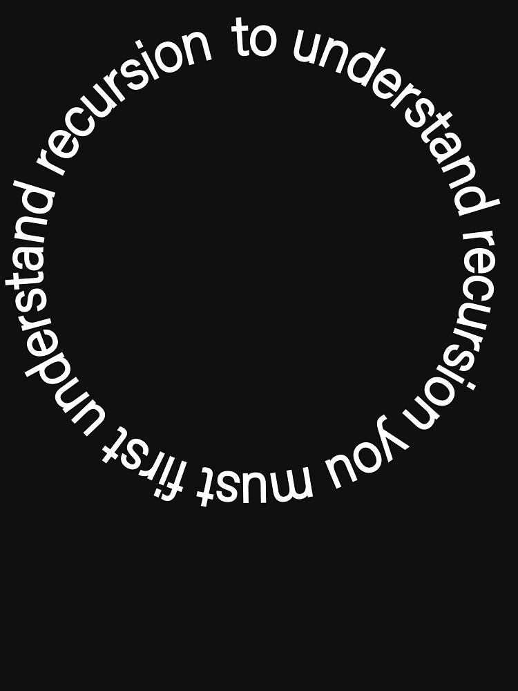 "To understand recursion, you need to understand recursion" T-shirt for Sale by oussla ...