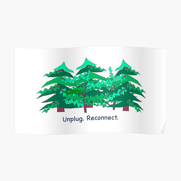 "Trees: Unplug. Reconnect." Poster for Sale by CampBuddy | Redbubble