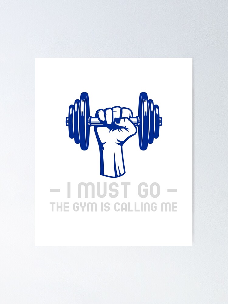 "The Gym Is Calling Me" Poster for Sale by packleadr | Redbubble