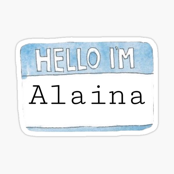 "Hello I’m Alaina" Sticker for Sale by KatieASm1th | Redbubble
