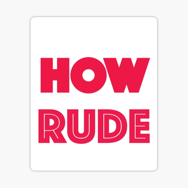"How Rude" Sticker for Sale by Klipp | Redbubble