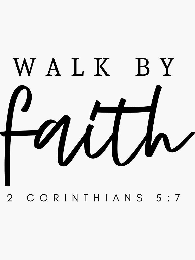 "Christian Design - Walk by Faith 2 Corinthians 5:7" Sticker by ...