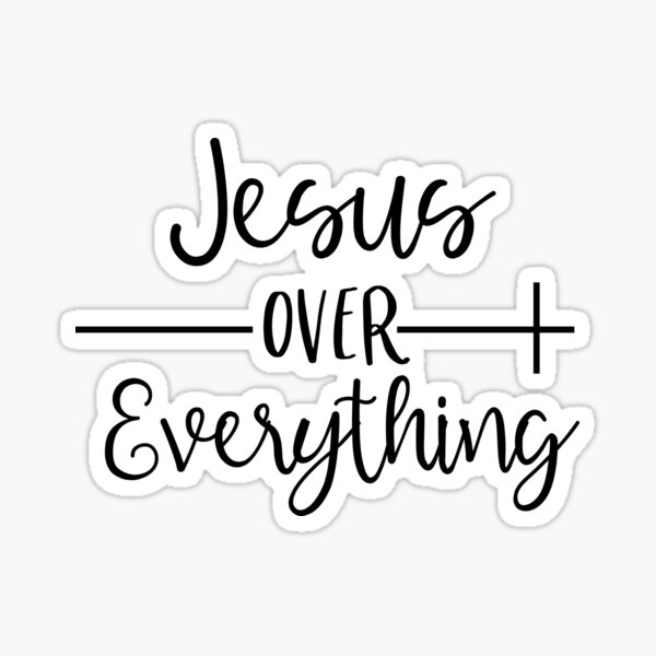 "Christian Design - Jesus over Everything" Sticker for Sale by ...