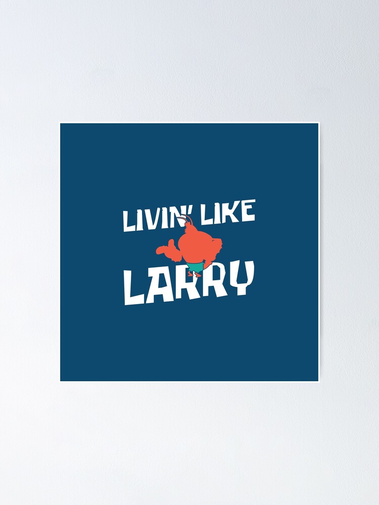 "Livin' Like Larry" Poster for Sale by ibshelbys | Redbubble