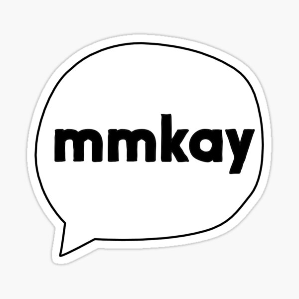 Mmkay Gifts & Merchandise for Sale | Redbubble