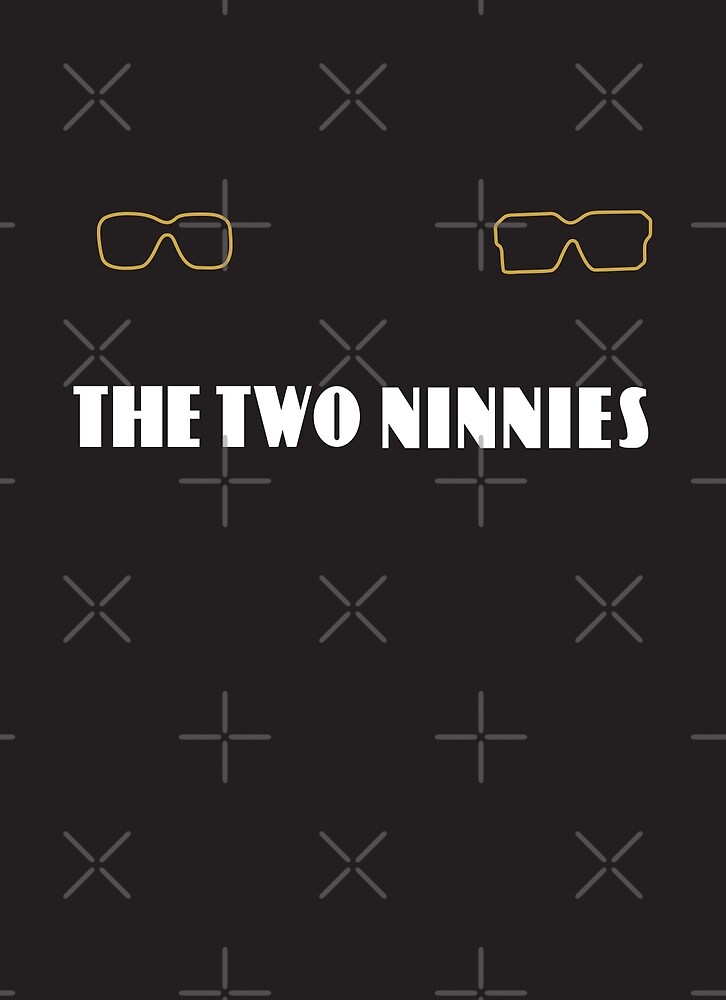 "The Two Ninnies" by ChrisOrton | Redbubble
