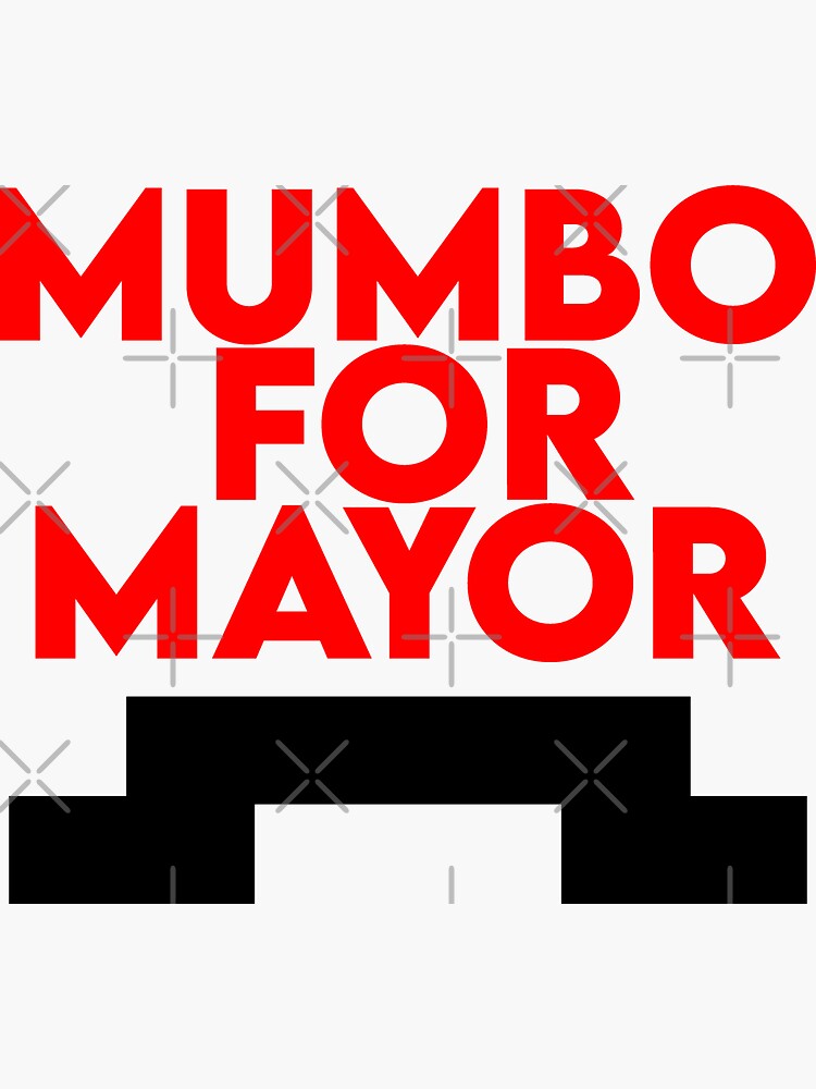 "Mumbo for Mayor" Sticker for Sale by YouHappyMyHappy | Redbubble