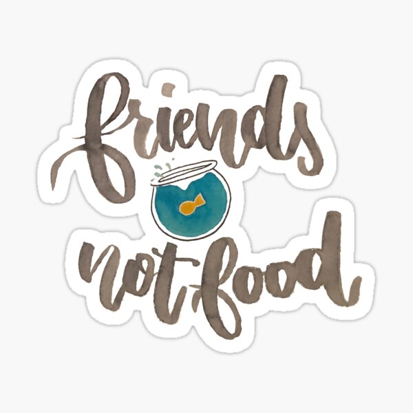 "Friends not Food" Sticker by miabuffington | Redbubble