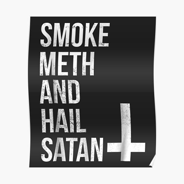"Smoke Meth Hail Satan Funny Religious Spoof" Poster by AzuolasJurkstas ...