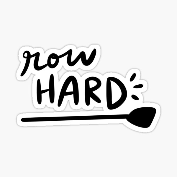 "Row Hard Crew" Sticker by a-mazie-ng | Redbubble