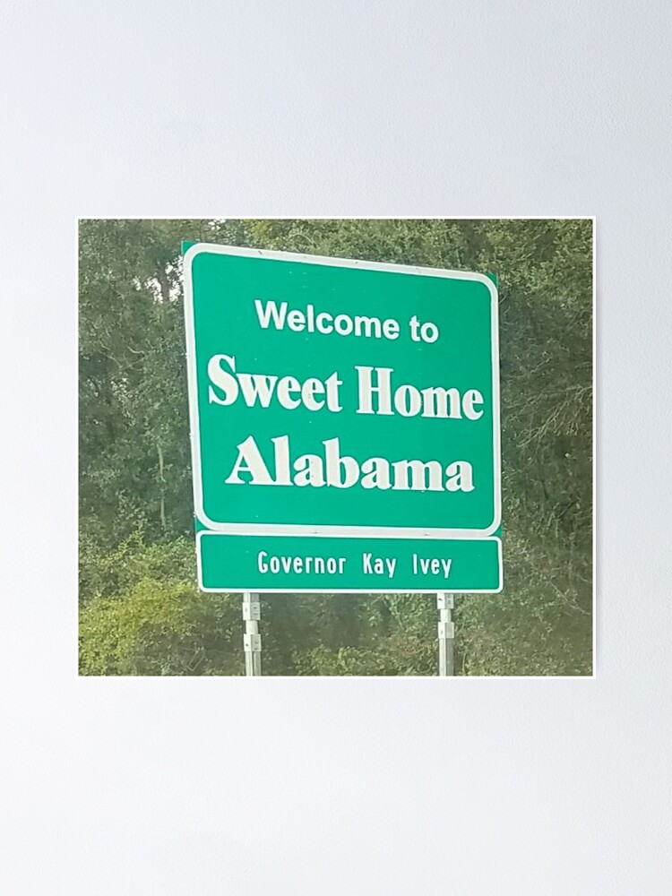 "Sweet Home Alabama Road Sign " Poster for Sale by Santa Amarillo Ron's ...