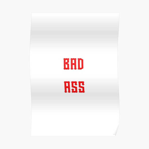 Bad Ass Poster For Sale By Raquel123456 Redbubble