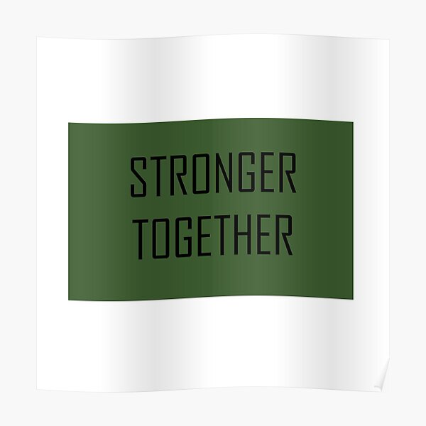 "STRONGER TOGETHER" Poster for Sale by kalninja | Redbubble
