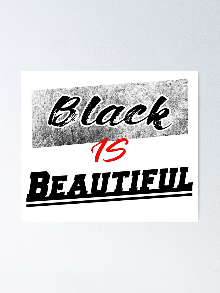 "Black is Beautiful" Poster by dnlribeiro88 | Redbubble