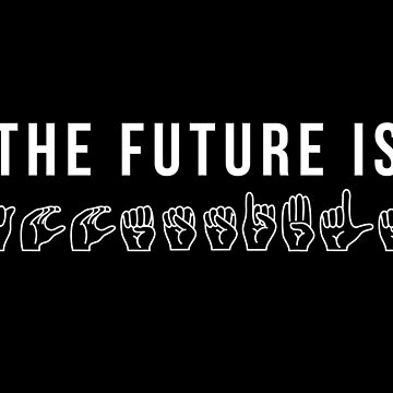 "The Future is Accessible in American Sign Language (ASL)" Sticker for ...