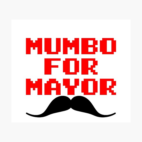 Mumbo For Mayor Funny Photographic Prints | Redbubble