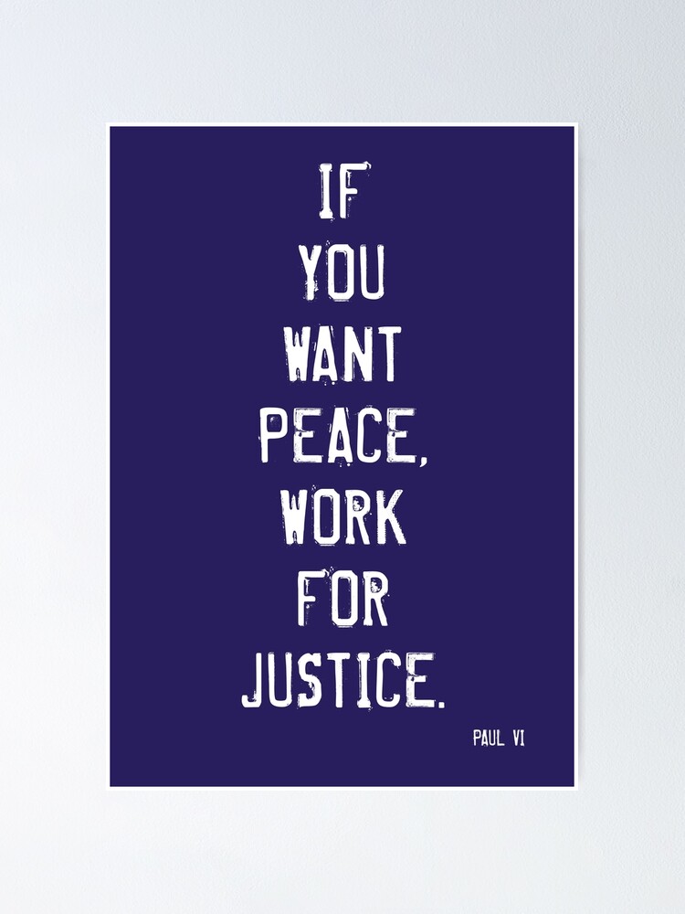 "If you want peace work for justice" Poster for Sale by WesternExposure ...