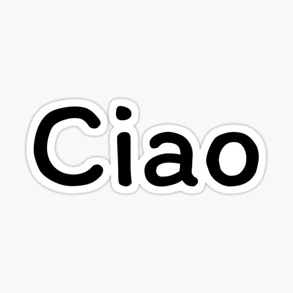"Ciao" Sticker by LEONARDOISAAC | Redbubble