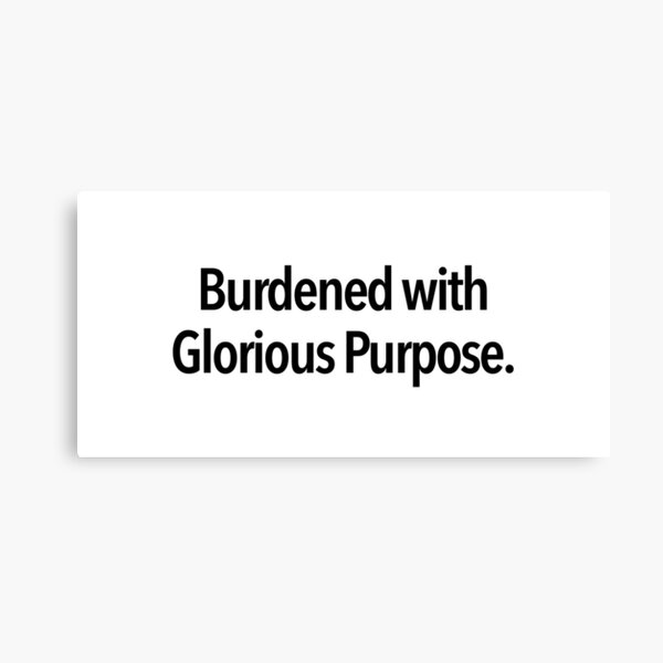 Burdened With Glorious Purpose Canvas Prints | Redbubble