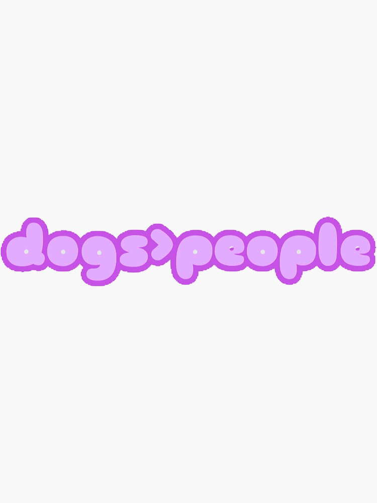 "dogs>people sticker " Sticker by BeachGirlArt | Redbubble