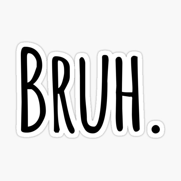 "Bruh Slang Black Lettering Fun Text Art Design" Sticker for Sale by ...