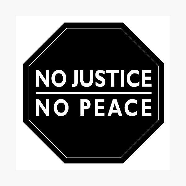 "No Justice No Peace Sign" Photographic Print by RLan | Redbubble