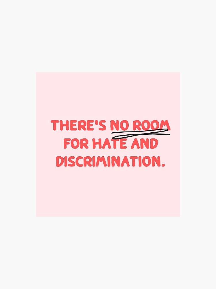 "There's No Room for Hate and Discrimination " Sticker for Sale by ...