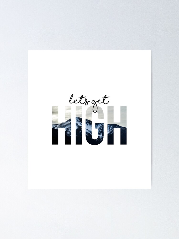 "Let's Get High" Poster for Sale by MaPetiteFleur | Redbubble